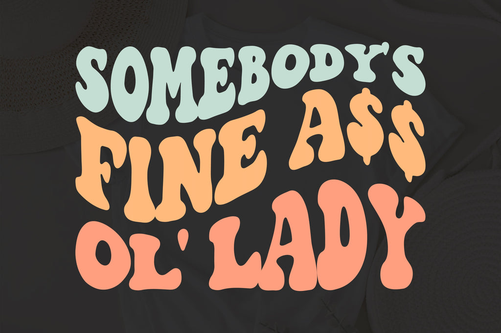 Somebody's Fine Ass ol Lady svg, Ol' Lady svg, Fine Ass Wife svg for ...