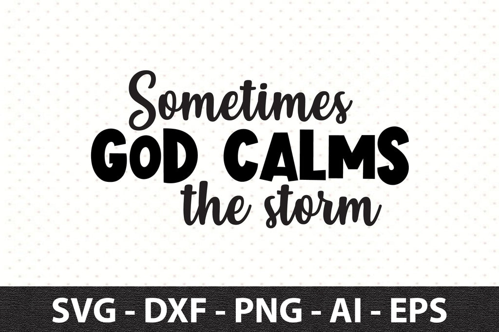 Sometimes God calms the storm svg - So Fontsy