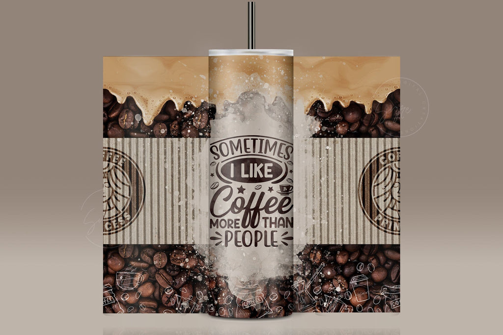 Sometimes I Like Coffee More Than People Tumbler Wrap PNG, Funny coffee ...
