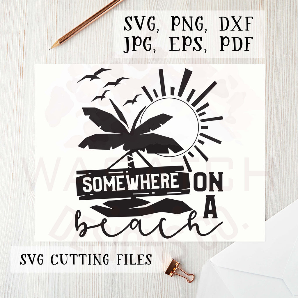 Somewhere on a beach SVG cutting files, Silhouette files, Cricut files ...
