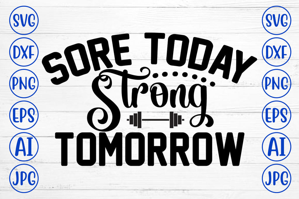 Sore Today Strong Tomorrow SVG Cut File - So Fontsy