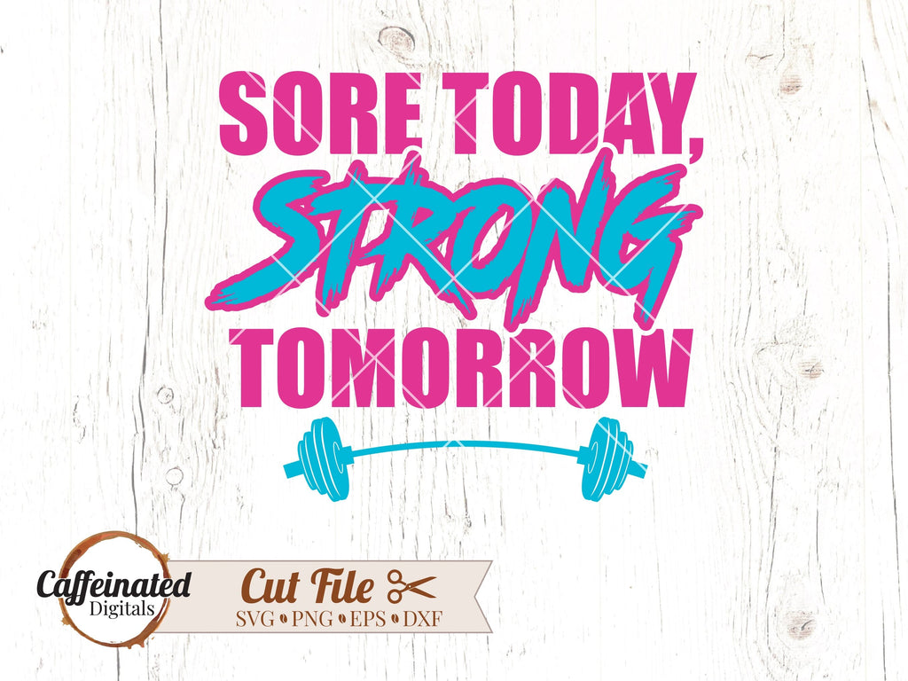 Sore Today Strong Tomorrow, Workout SVG - So Fontsy