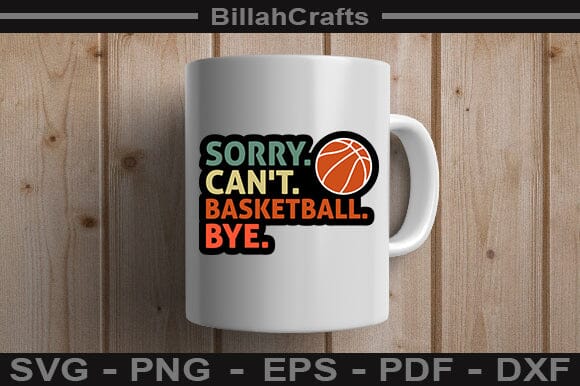 Sorry Can't Basketball Bye SVG File - So Fontsy