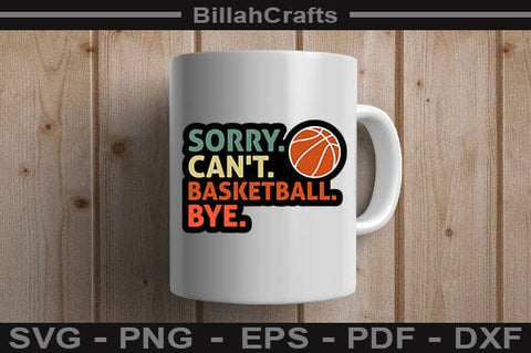 Sorry Can't Basketball Bye SVG File - So Fontsy