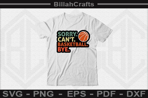 Sorry Can't Basketball Bye SVG File - So Fontsy