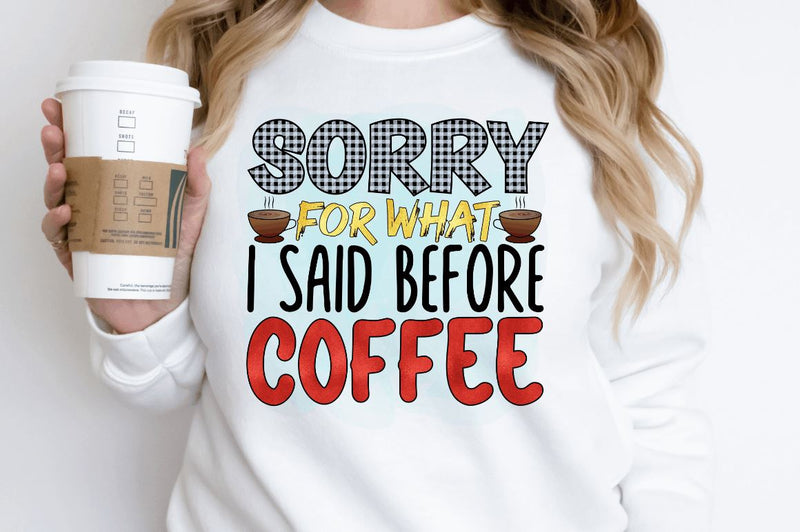 Sorry for what i said before coffee Sublimation PNG - So Fontsy