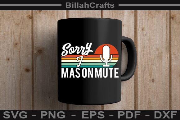 Sorry I Mas On Mute SVG File - So Fontsy
