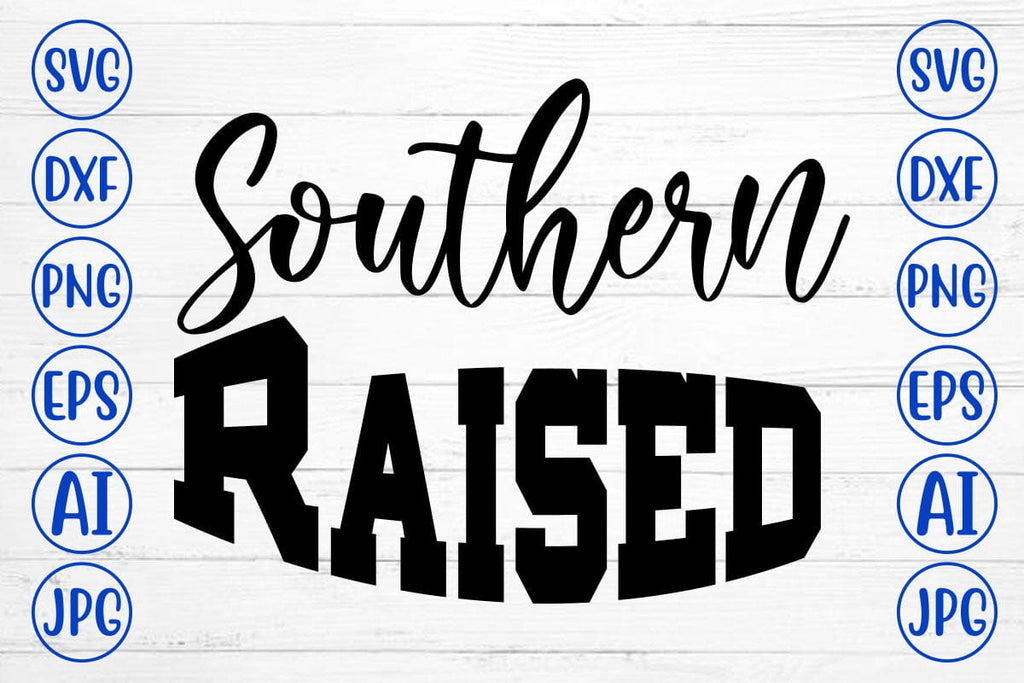 Southern Raised SVG Cut File - So Fontsy