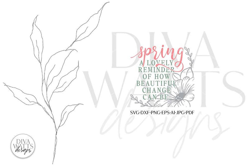 Spring A Lovely Reminder How Beautiful Change Can Be SVG | Spring ...