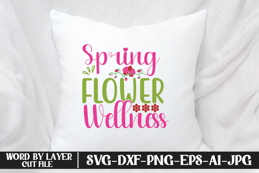 Spring Flower Wellness SVG CUT FILE - So Fontsy