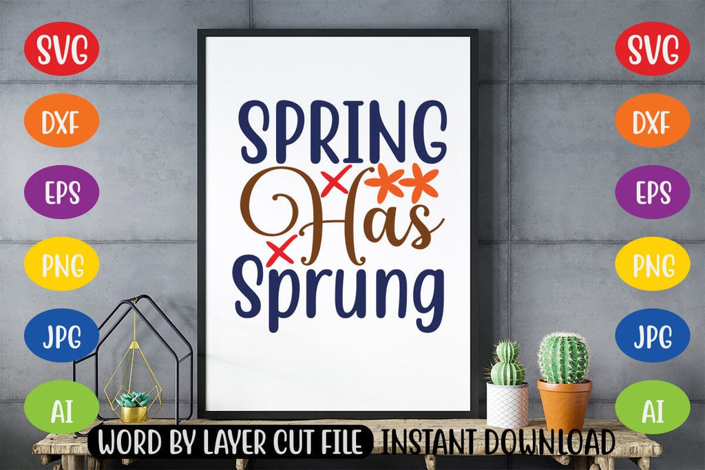 Spring Has Sprung SVG - So Fontsy