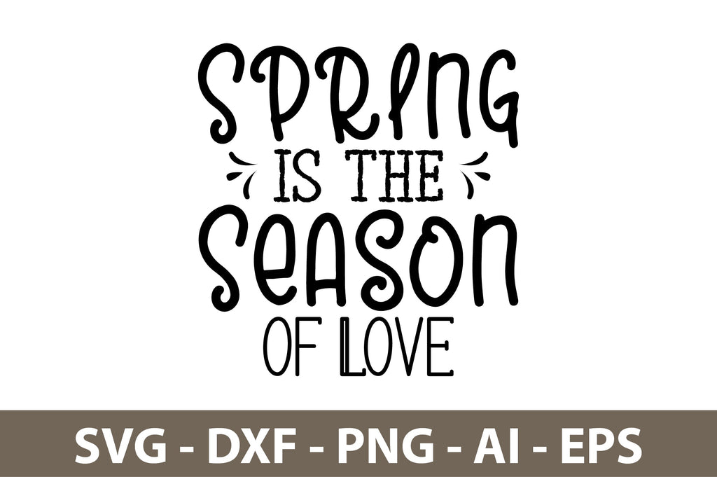 Spring is the Season of Love svg - So Fontsy