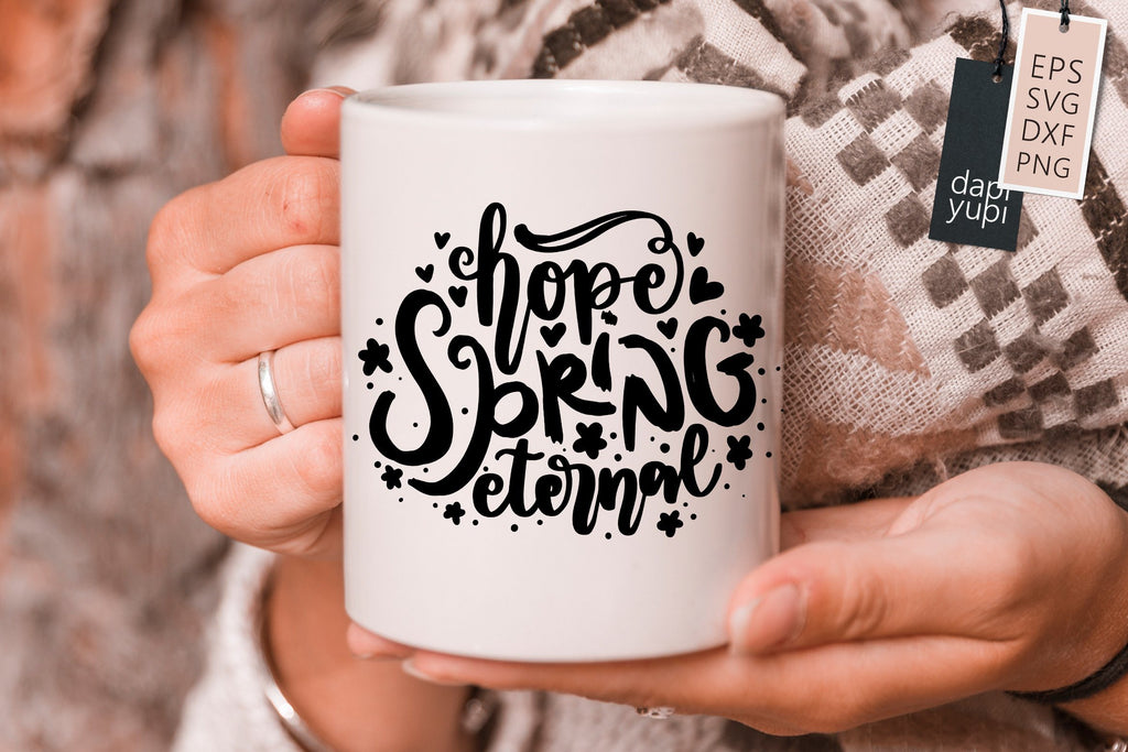 Spring SVG Hope Spring Eternal Quotes - So Fontsy