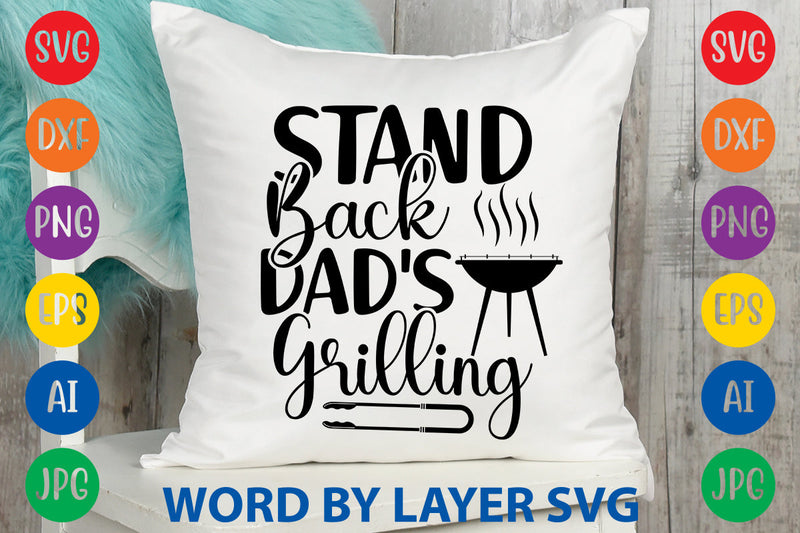 Stand Back Dad's Grilling, SVG CUT FILE - So Fontsy
