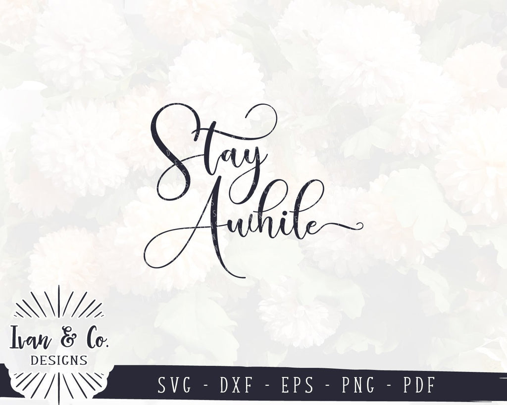 Stay Awhile SVG Files | Farmhouse Svg | SVGs for Signs | Commercial Use ...