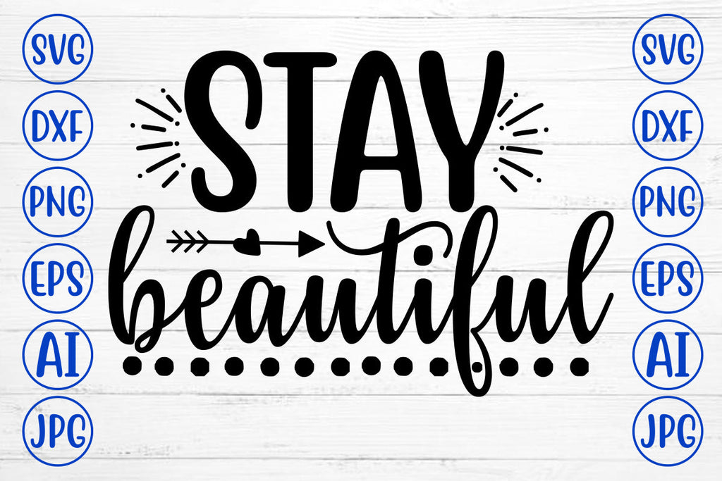STAY BEAUTIFUL SVG Cut File - So Fontsy