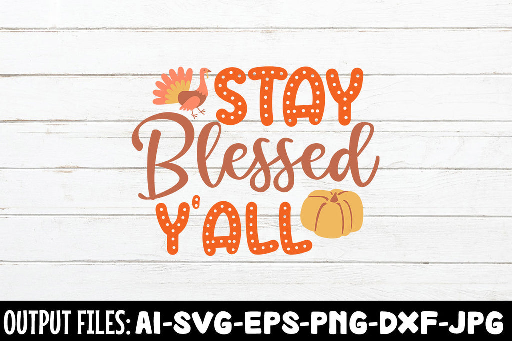 Stay Blessed Y'all, SVG Design - So Fontsy