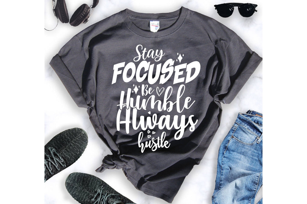 Stay Focused Be Humble Always Hustle SVG - So Fontsy