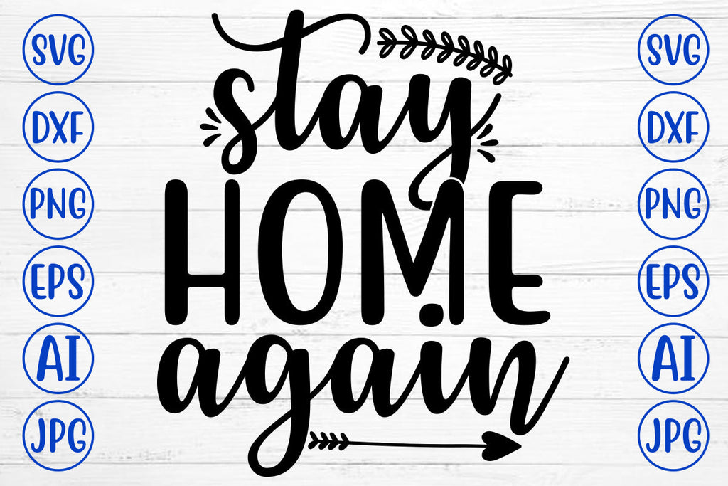 Stay Home Again SVG Cut File - So Fontsy