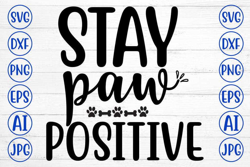 Stay Paw Positive SVG Cut File - So Fontsy