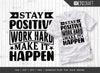 Stay Positive Work Hard Make It Happen Single SVG Cut File | Stay ...