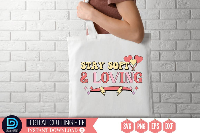 Stay soft & loving SVG - So Fontsy