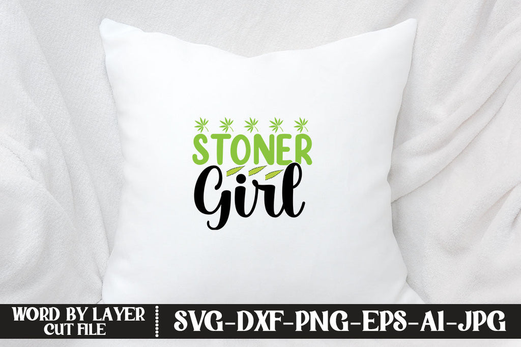 Stoner Girl SVG CUT FILE - So Fontsy