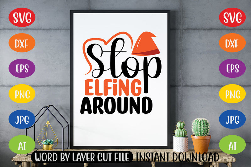 Stop Elfing Around SVG CUT FILE - So Fontsy