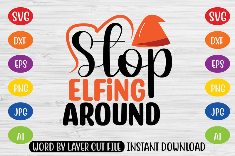 Stop Elfing Around SVG CUT FILE - So Fontsy