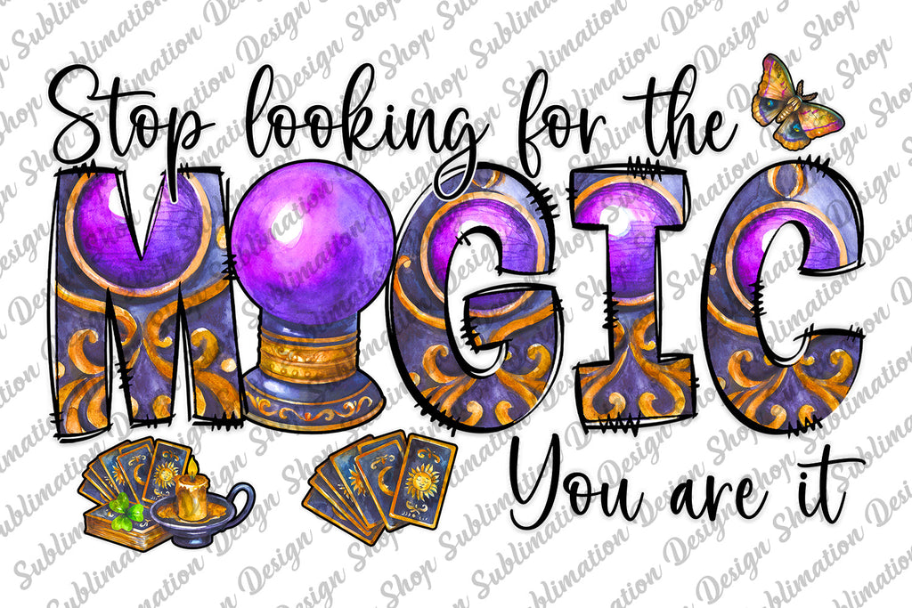 Stop Looking For The Magic You Are It Png, Magic Sublimation, Tarot Png ...