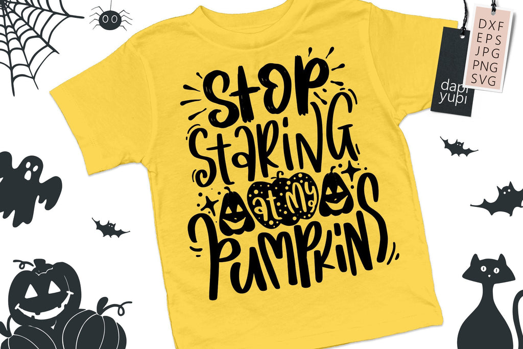 Stop Staring At My Pumpkins SVG - So Fontsy