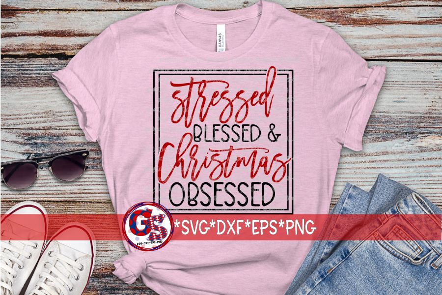 Stressed Blessed & Christmas Obsessed SVG DXF EPS PNG - So Fontsy