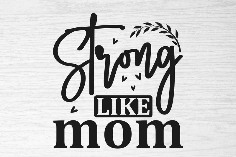 Strong like mom SVG - So Fontsy