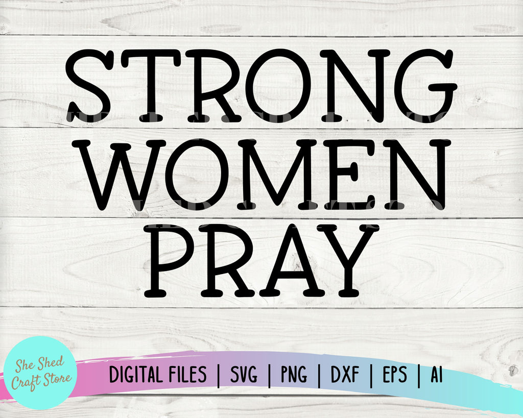 Strong Women Pray SVG - Christian SVG - Bible Verse SVG - So Fontsy