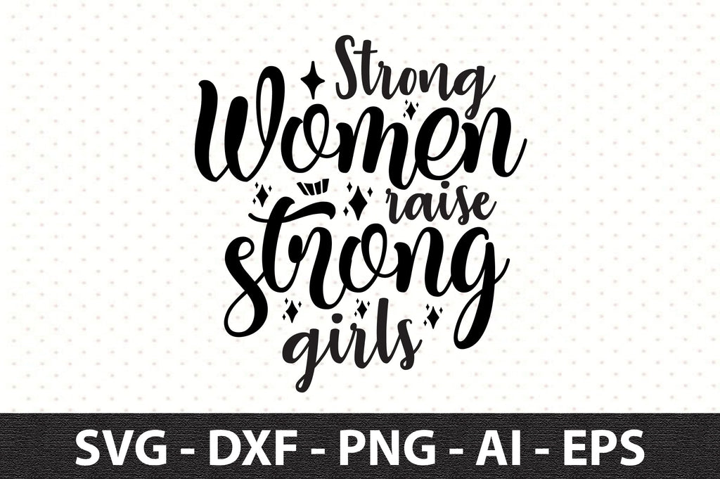 Strong women raise strong girls svg - So Fontsy