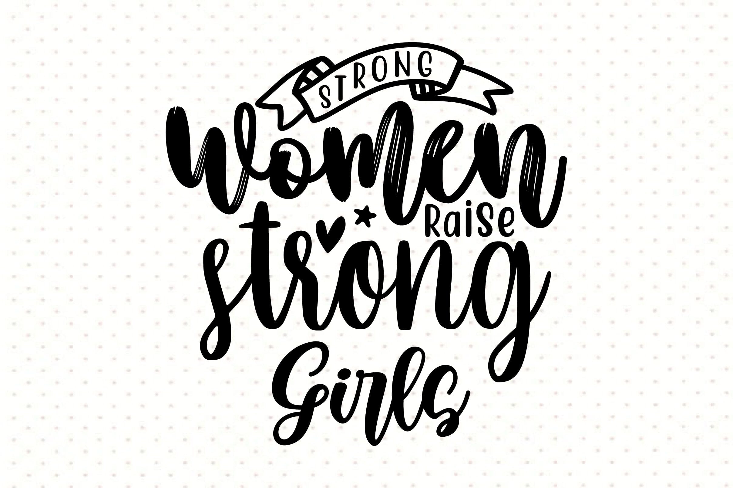 Strong women raise strong girls svg - So Fontsy