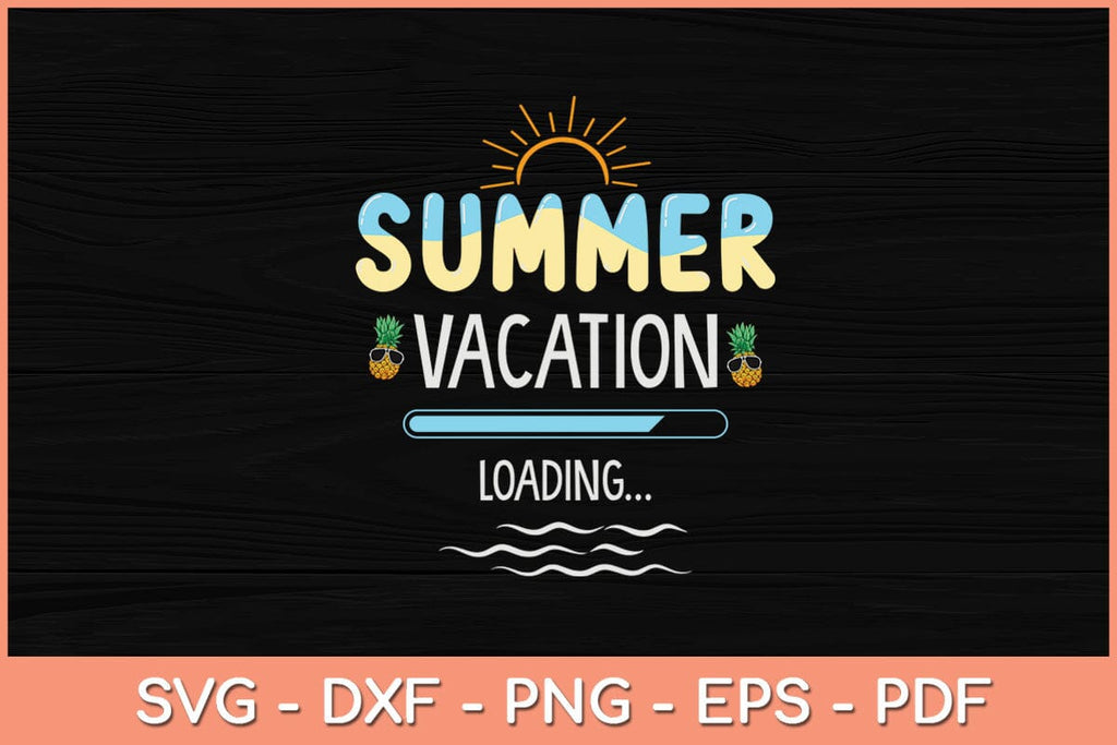 Summer Vacation Loading Last Day of School Teacher Svg Design - So Fontsy