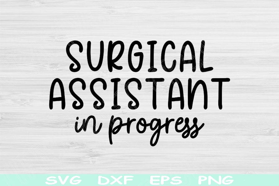 Surgical Assistant Svg In Progress Dxf Png Eps Cut Files, Surgical Tech ...