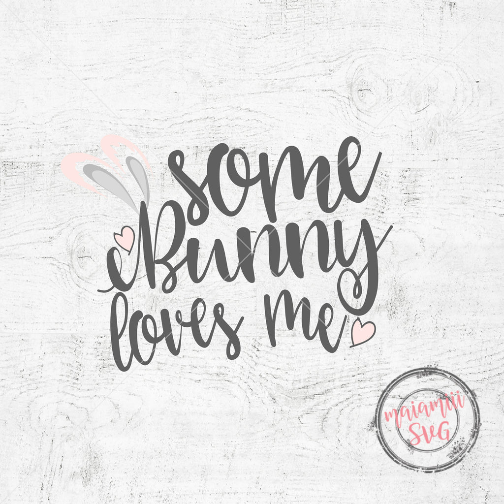 Svg File, Some Bunny Loves Me svg, Easter svg, Easter Bunny svg, Happy ...