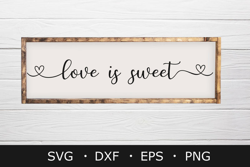SVG Files, Love is Sweet Svg, Table Sign Svg, cut files svg - So Fontsy