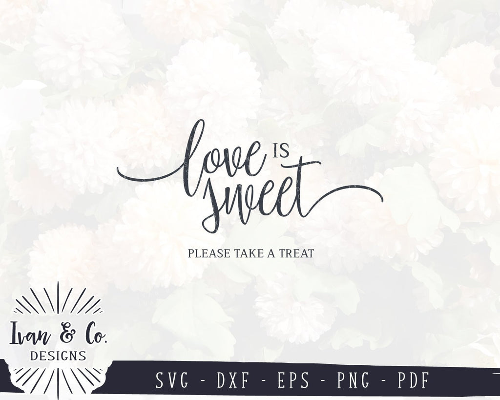 SVG Files | Love is Sweet Svg | Table Sign Svg | Wedding Sign Svg ...
