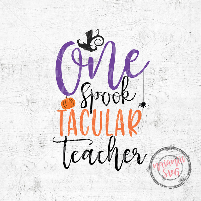 SVG One Spook Tacular Teacher, Halloween Svg, Teacher Svg, Funny ...