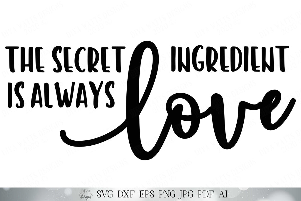 SVG The Secret Ingredient is Always Love | Cutting File | farmhouse SVG ...