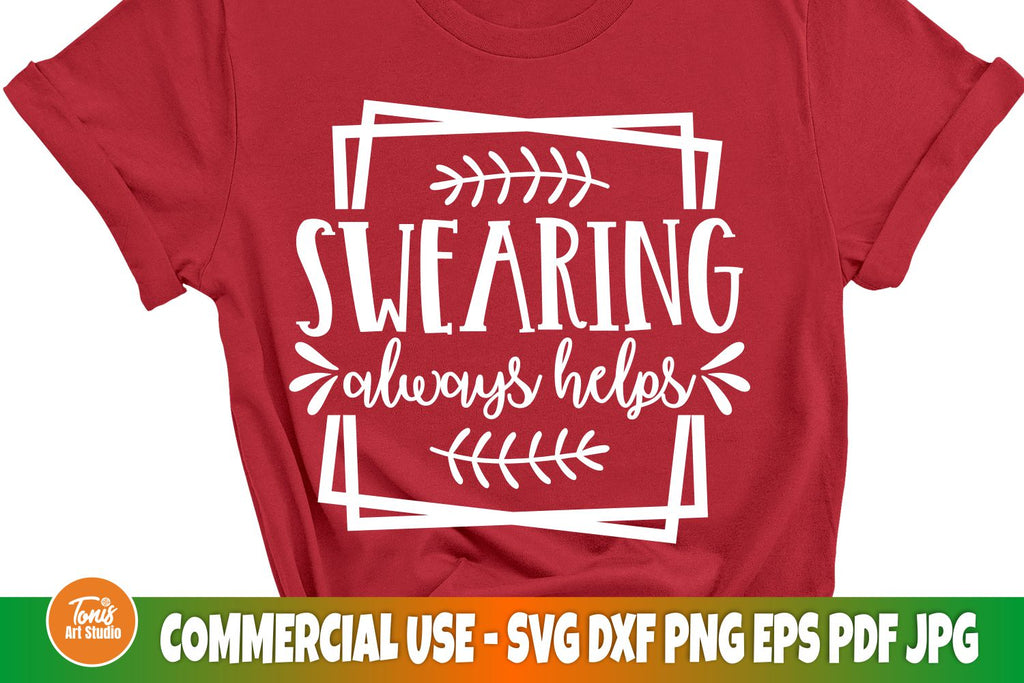 Swearing always helps SVG cut file, Funny Quote Svg, Png - So Fontsy