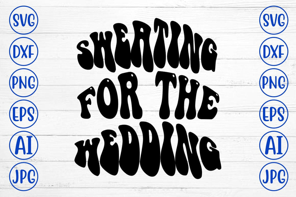 Sweating For The Wedding Retro SVG - So Fontsy