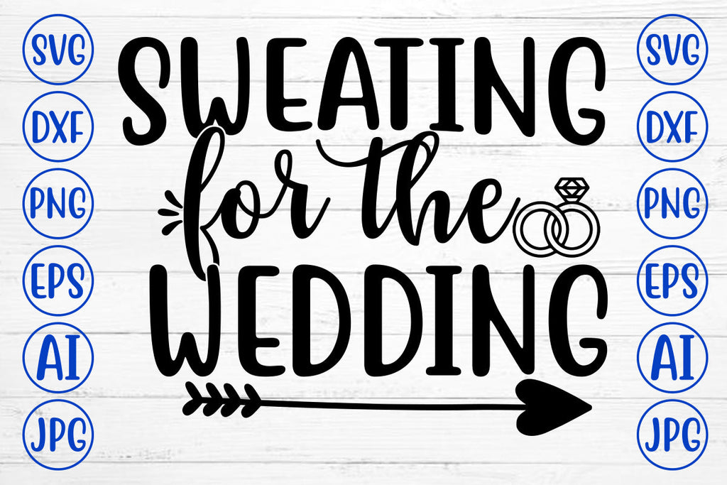 SWEATING FOR THE WEDDING SVG Cut File - So Fontsy