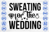 Sweating For The Wedding SVG Cut File - So Fontsy