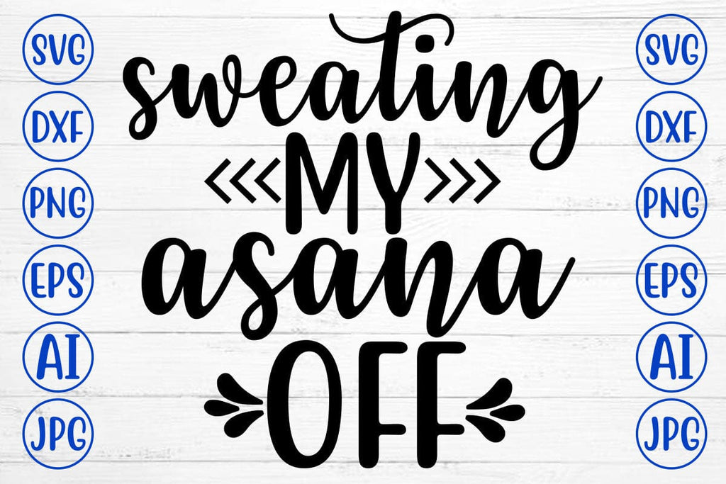 Sweating My Asana Off SVG Cut File - So Fontsy