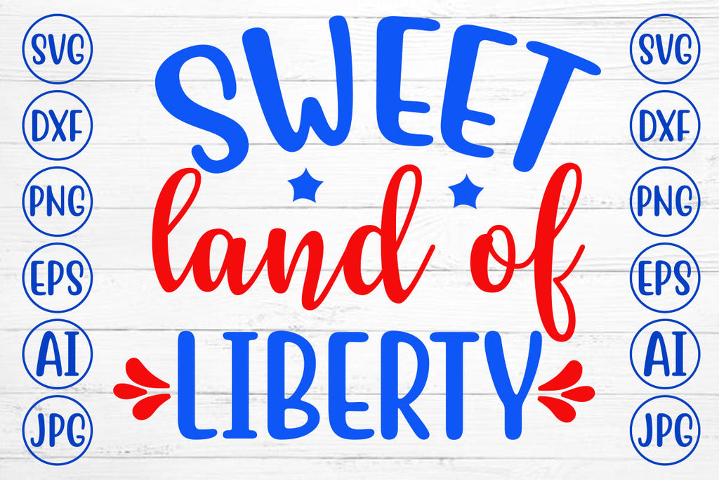 Sweet Land Of Liberty SVG Cut File - So Fontsy