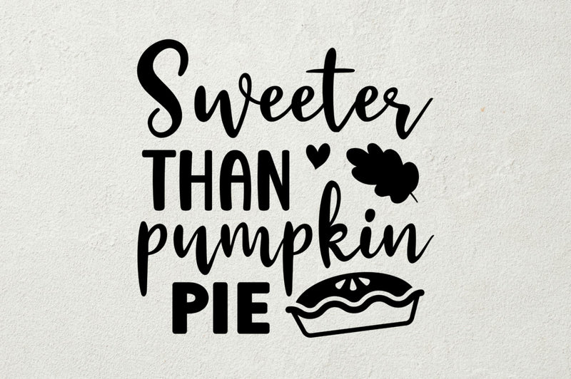 Sweeter than pumpkin pie SVG - So Fontsy